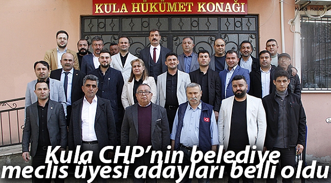 Kula CHP’nin belediye meclis üyesi adayları belli oldu - SİYASET Kula CHP’nin belediye meclis üyesi adayları belli oldu - SİYASET